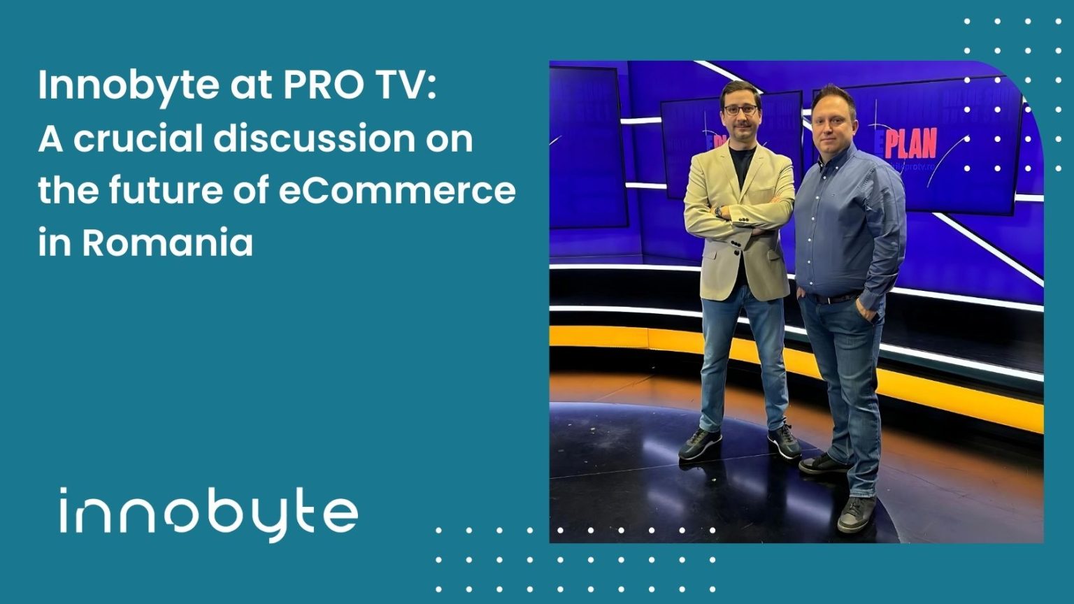 Innobyte at PRO TV: Future of eCommerce in Romania - Innobyte